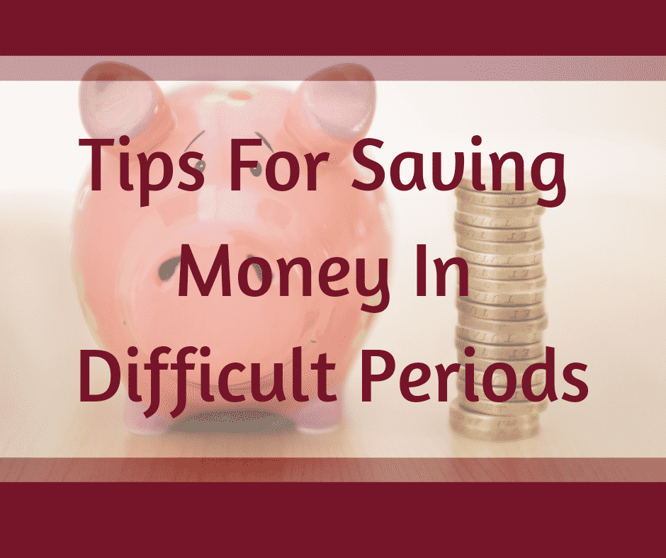 Tips For Saving Money In Difficult Periods - HBT
